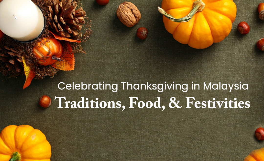 Tips On How to Celebrate Thanksgiving In Malaysia. Know More