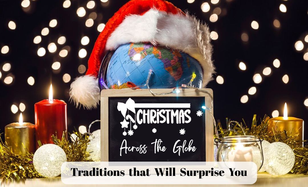 Christmas Traditions Across The Globe that Will Surprise You