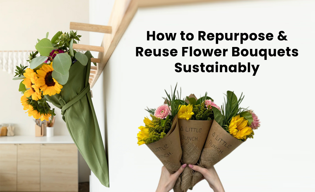 10 Creative Sustainable Flower Bouquet Ideas To Reuse Flower
